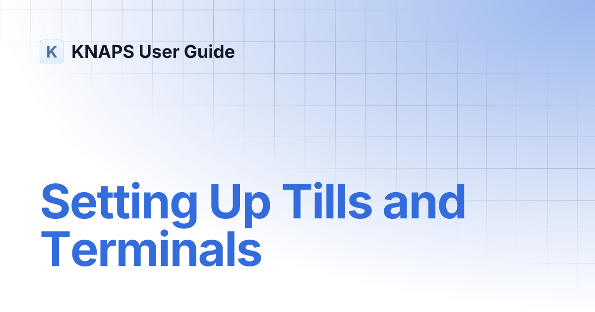 Setting Up Tills and Terminals | KNAPS User Guide