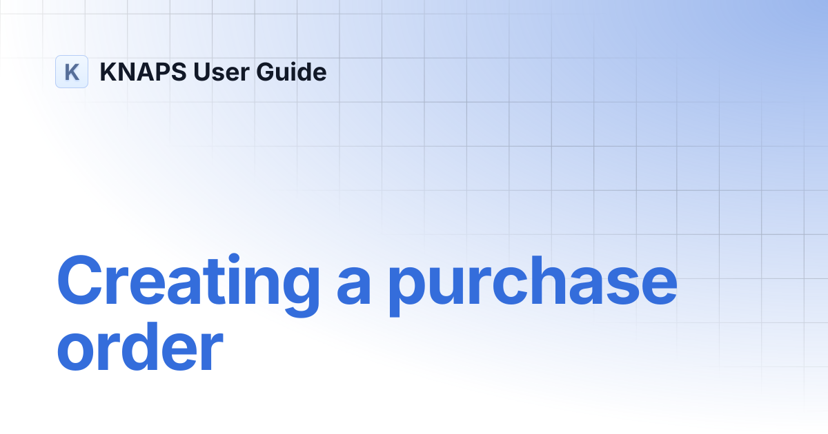 Creating a purchase order | KNAPS User Guide