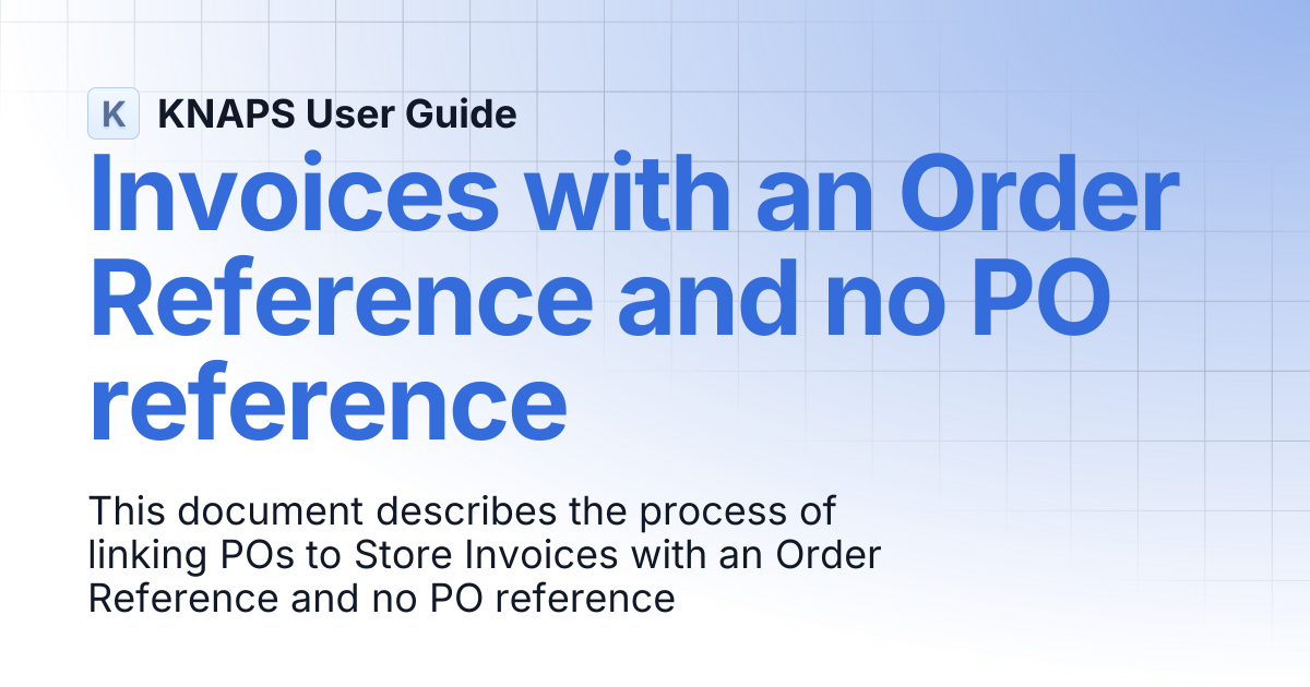 Invoices with an Order Reference and no PO reference | KNAPS User Guide