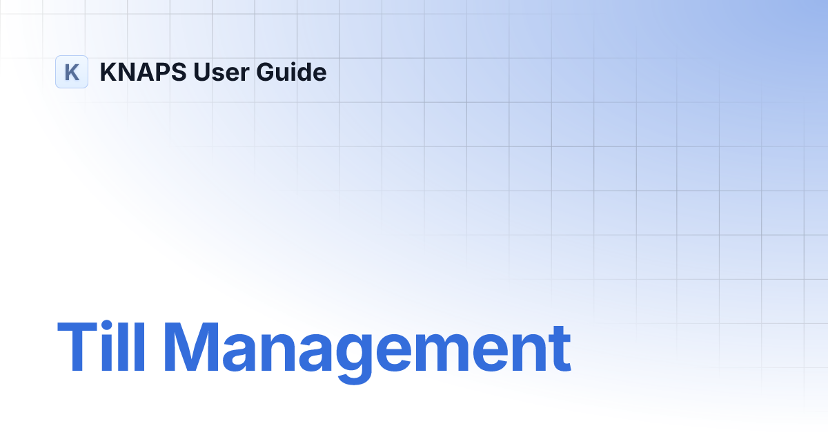 Till Management | KNAPS User Guide