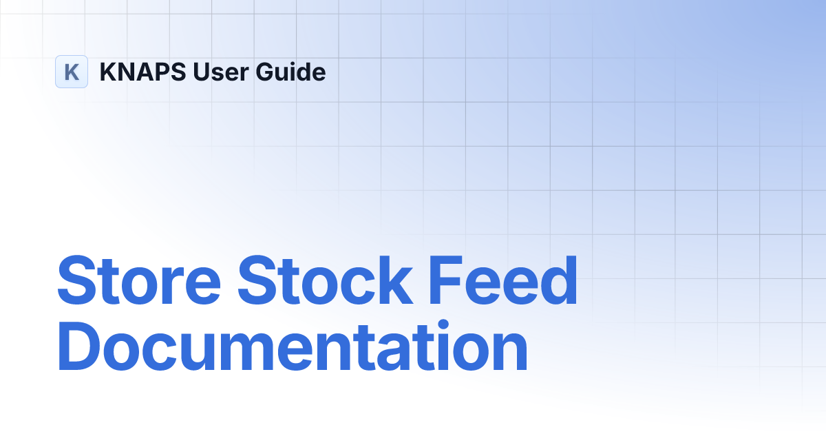 Store Stock Feed Documentation | KNAPS User Guide