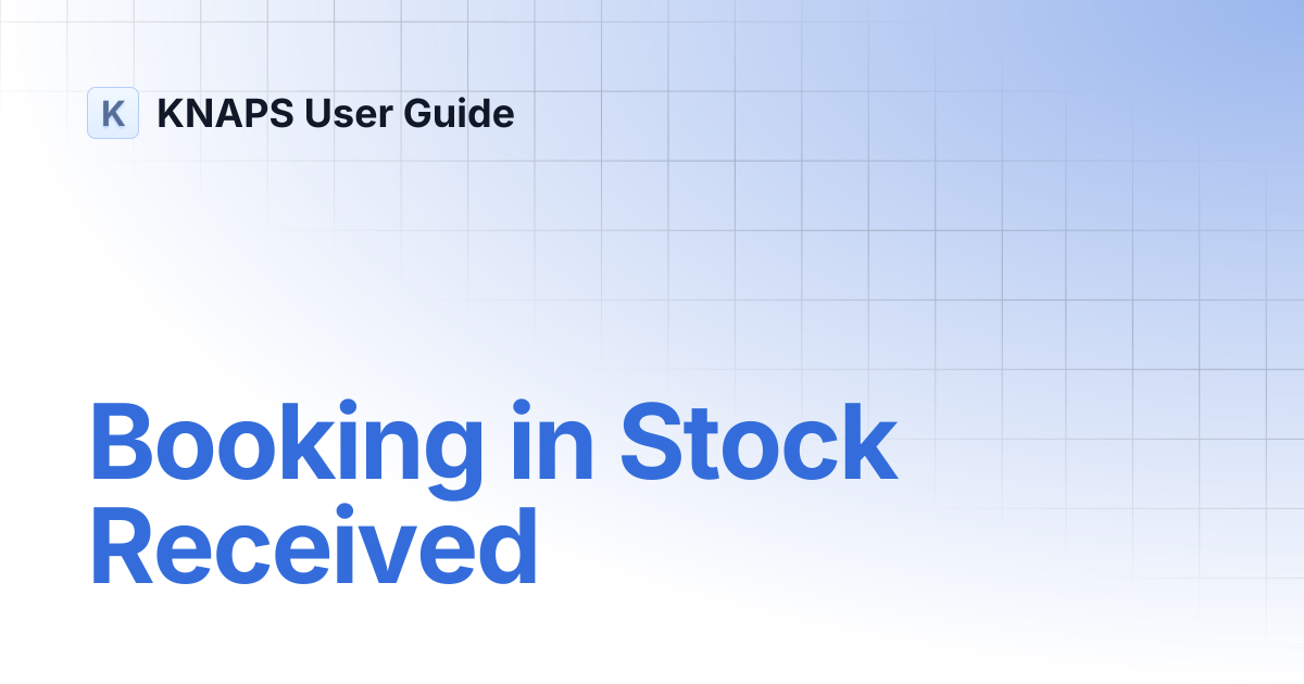 Booking in Stock Received | KNAPS User Guide