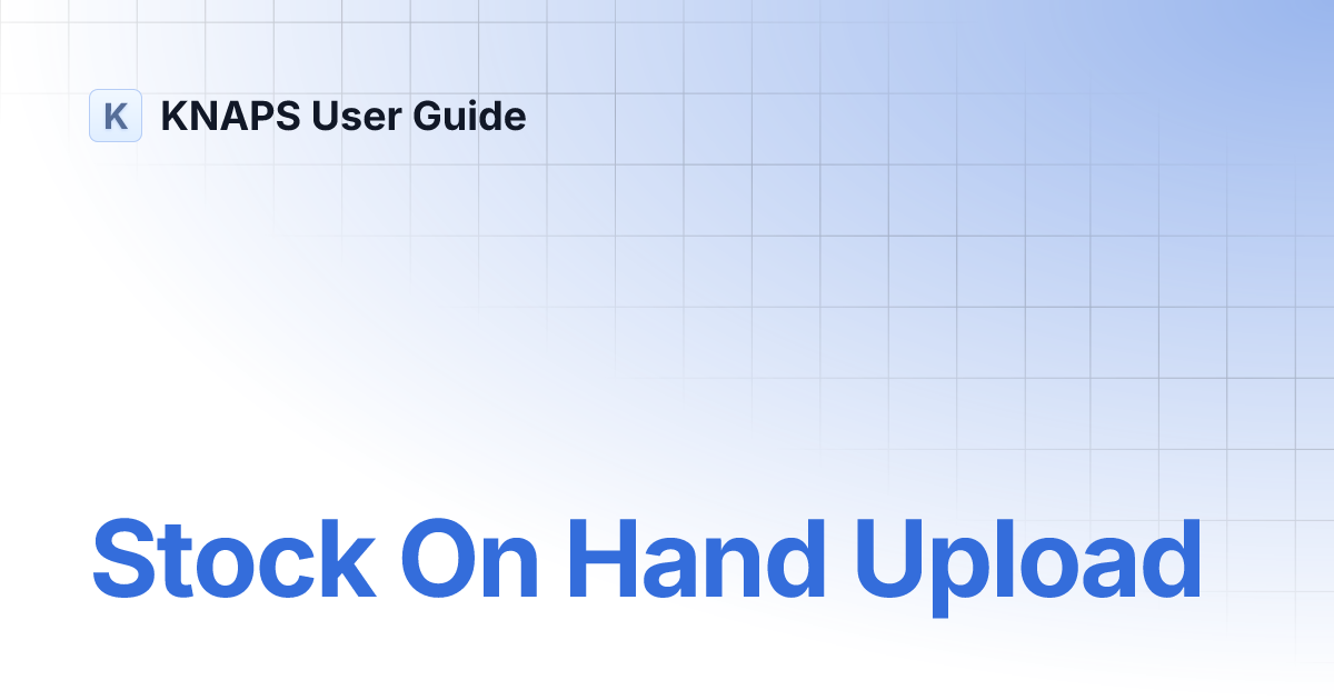 Stock On Hand Upload | KNAPS User Guide