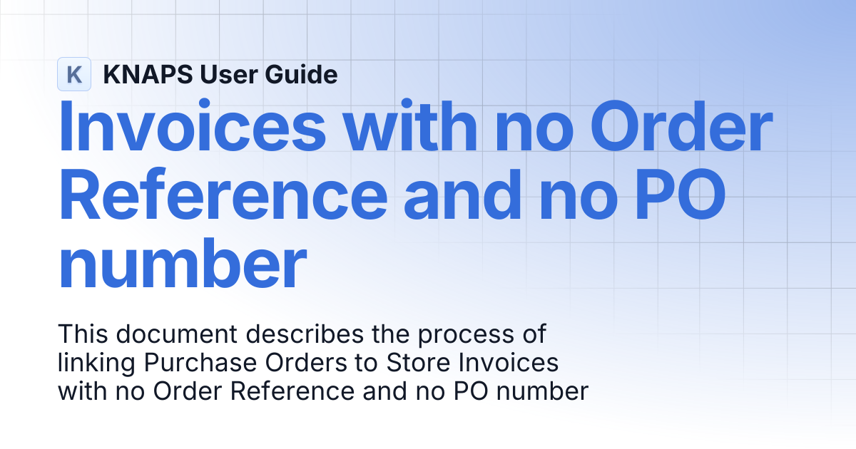 Invoices with no Order Reference and no PO number | KNAPS User Guide