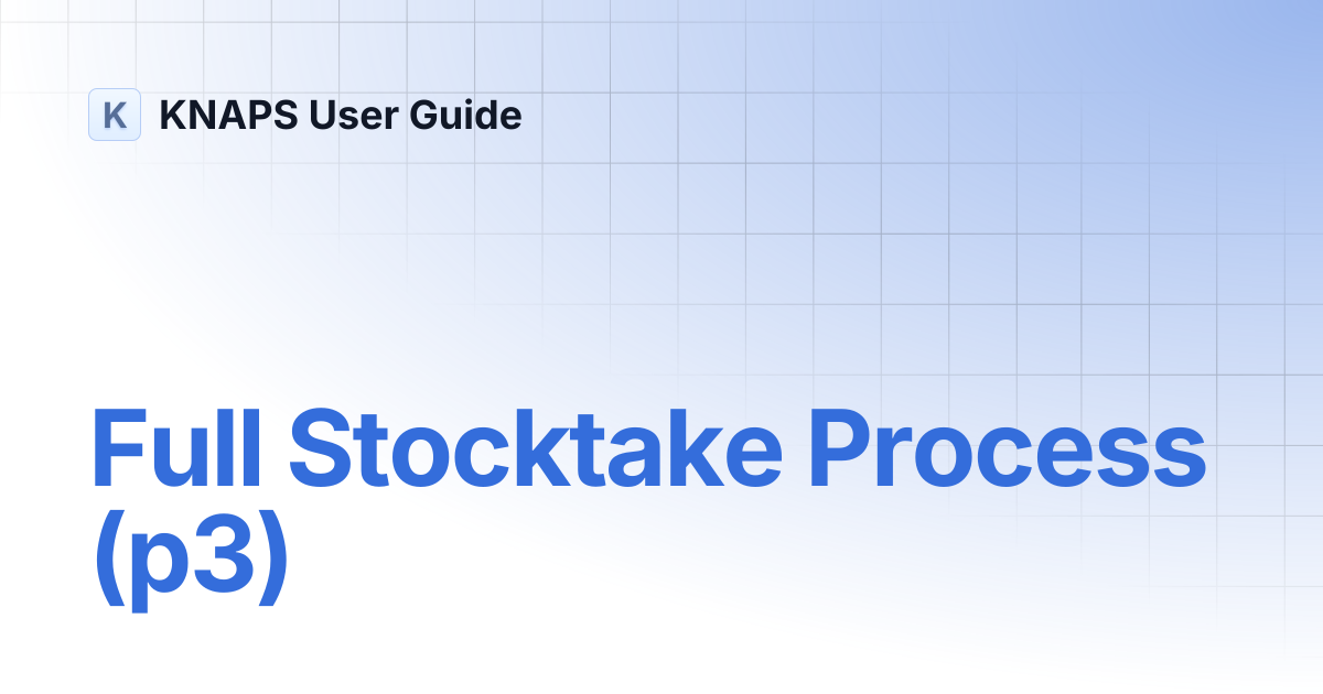 Full Stocktake Process (p3) | KNAPS User Guide